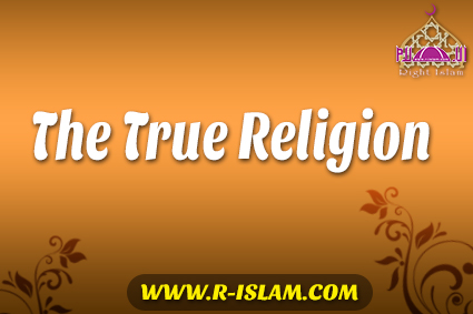 The True Religion - Right Islam